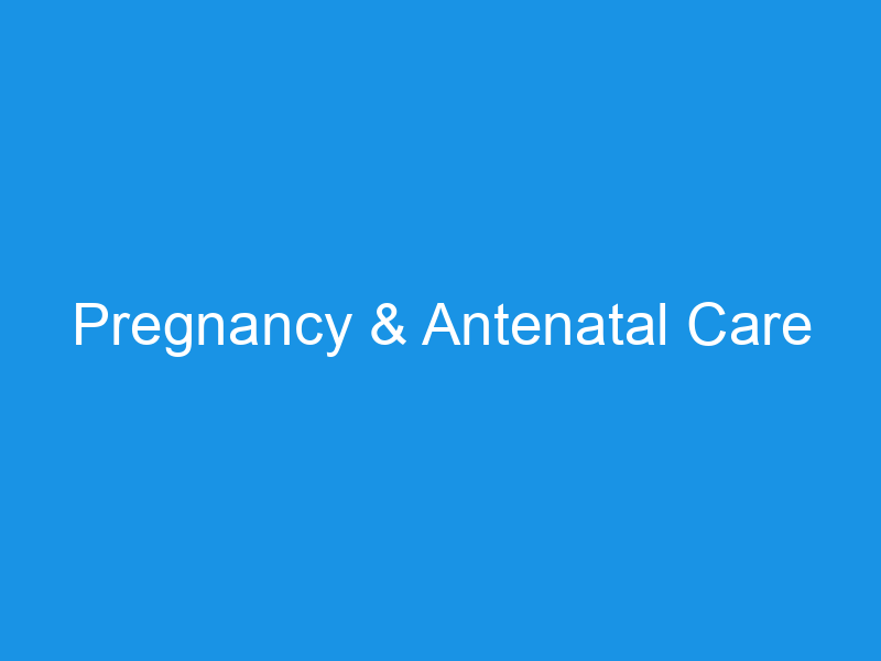Pregnancy & Antenatal Care - The Manor Surgery